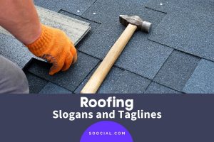 497 Roofing Slogans and Taglines to Tower Above the Rest - Soocial