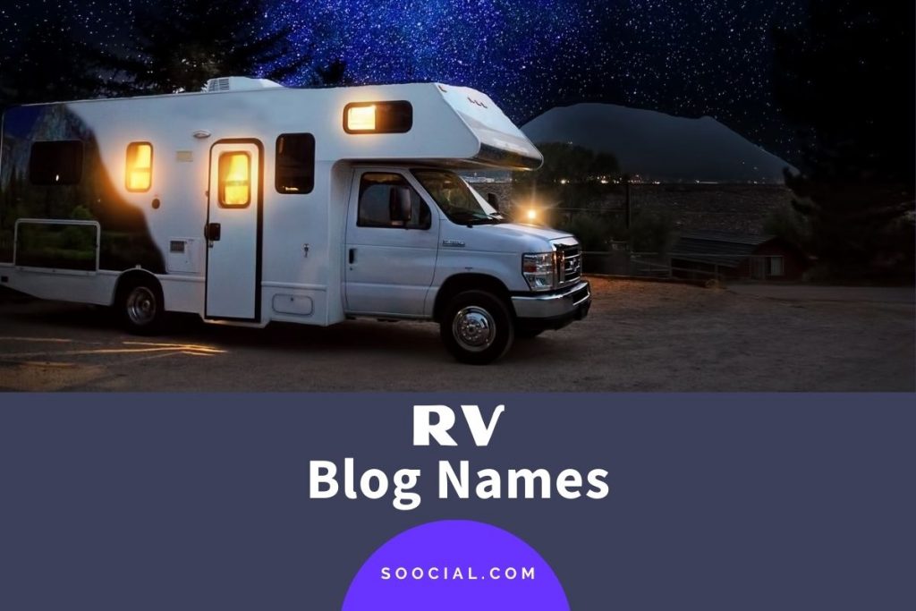 513 RV Blog Name Ideas To Spark Your Creative Engine - Soocial