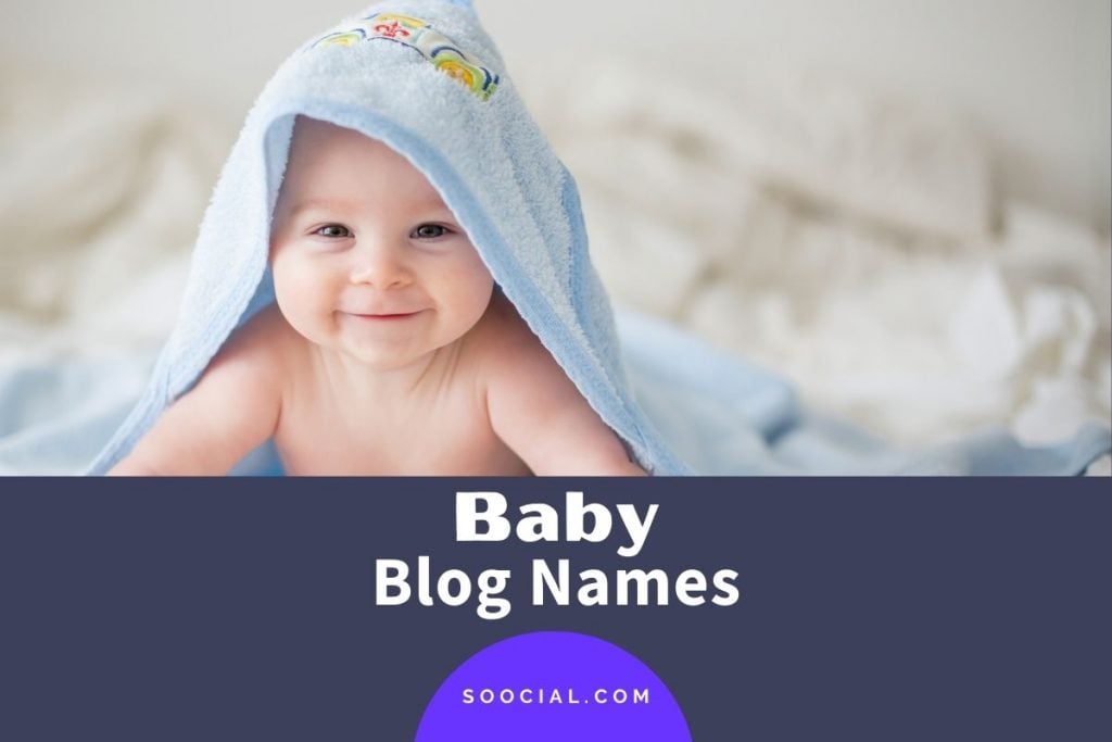 769 Baby Blog Name Ideas Too Tempting to Ignore - Soocial