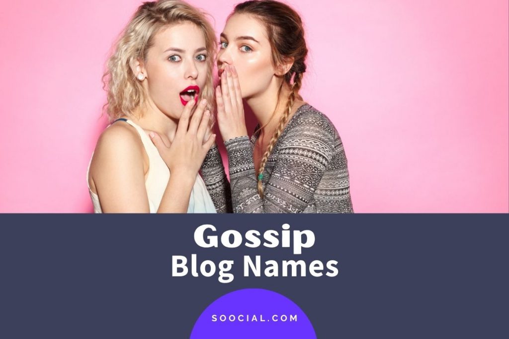 667 Gossip Blog Name Ideas To Spill the Beans - Soocial