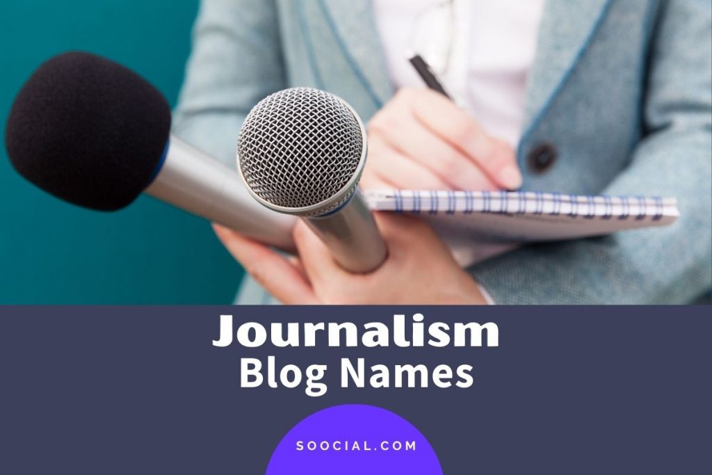 527 Journalism Blog Name Ideas For Your Exclusive Scoop - Soocial