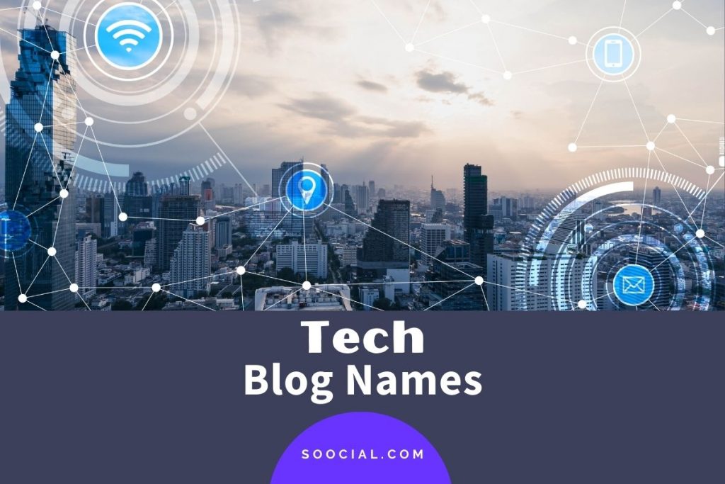571 Tech Blog Name Ideas To Decode Your Dream Identity Soocial 571-tech-blog-name-ideas-to-decode-your-dream-identity-soocial