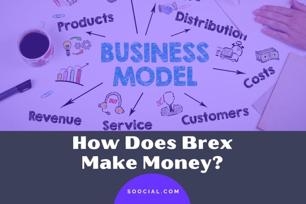 How Does Brex Make Money? Business Model of Brex - Soocial
