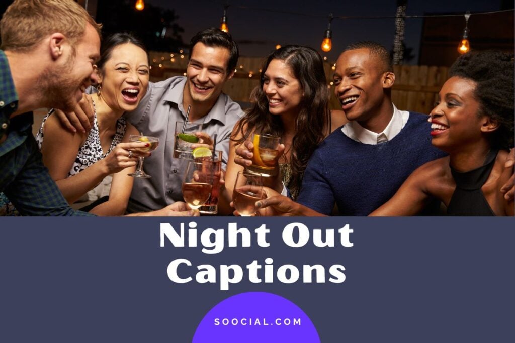 416 Night Out Captions That Totally Sum Up The Lit Vibe - Soocial