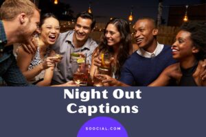 416 Night Out Captions That Totally Sum Up The Lit Vibe - Soocial