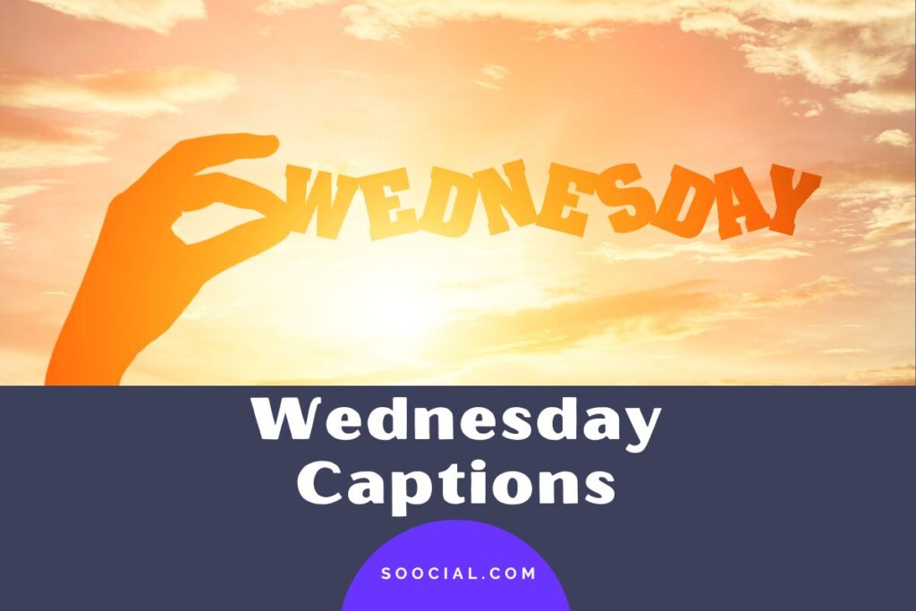 410 Wednesday Captions To Get You Through Hump Day - Soocial