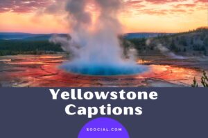 546 Yellowstone Captions To Inspire Wild West Wanderlust - Soocial